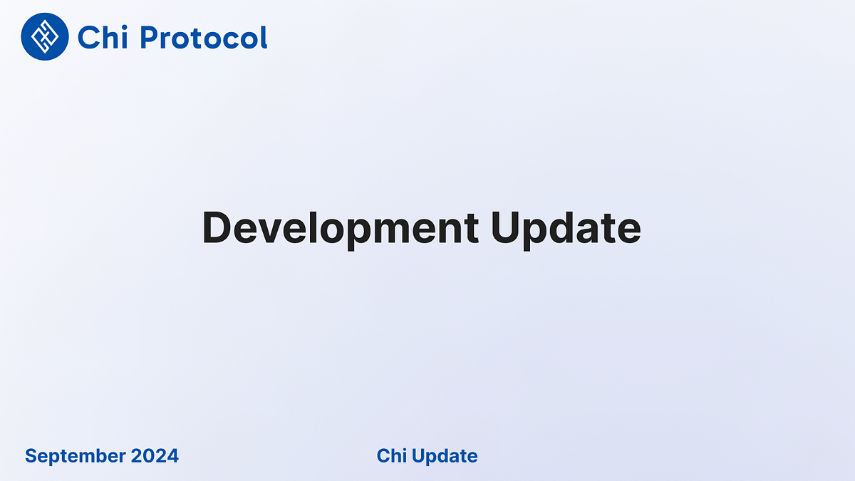Development Update — September 2024 | by Chi Protocol | Chi Protocol | Sep, 2024 | Medium