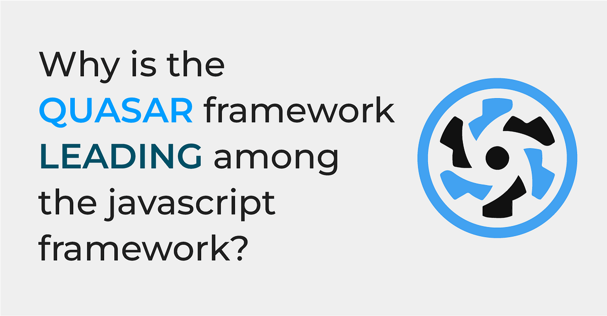 Why is the Quasar Framework Leading Among the Javascript Framework? | by Sophia Wilson | Medium