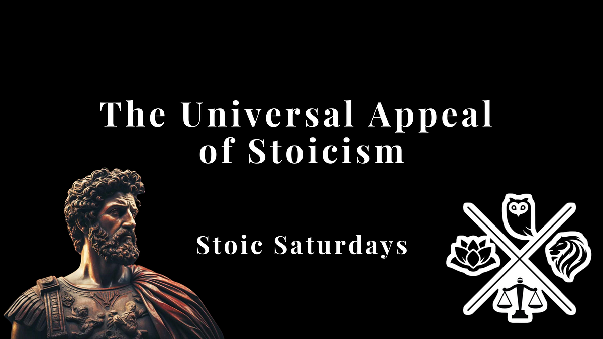 The Universal Appeal of Stoicism. Stoicism, a school of thought founded ...