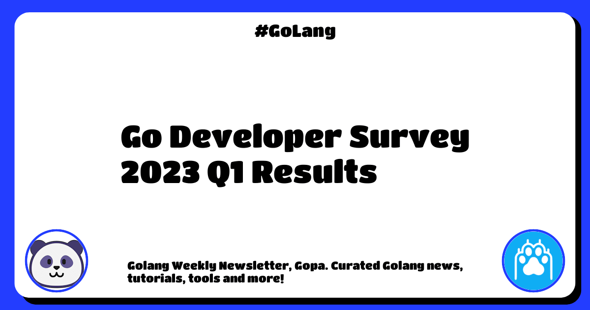 🐼 Golang Weekly #373: Go Developer Survey 2023 Q1 Results | by FAUN Developer Community | FAUN ...