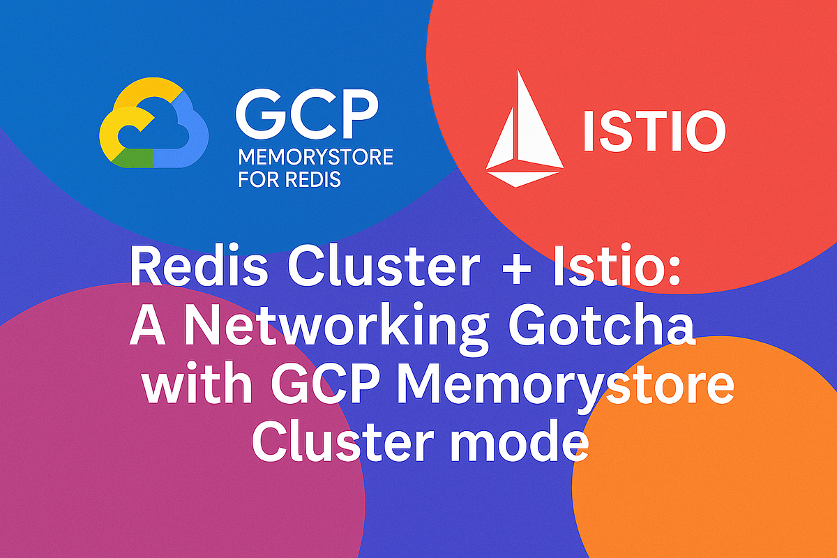 Redis Cluster + Istio: A Networking Gotcha with GCP Memorystore Cluster mode | by Ravi ...