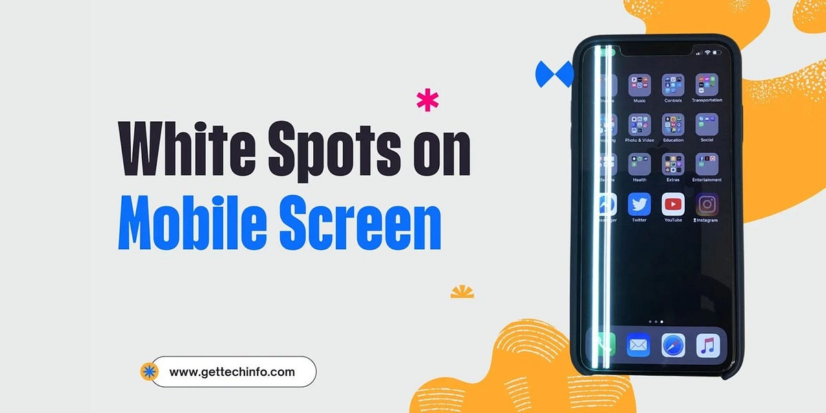 White Spots on Mobile Screen? Explore The Core Reasons and Fixing ...