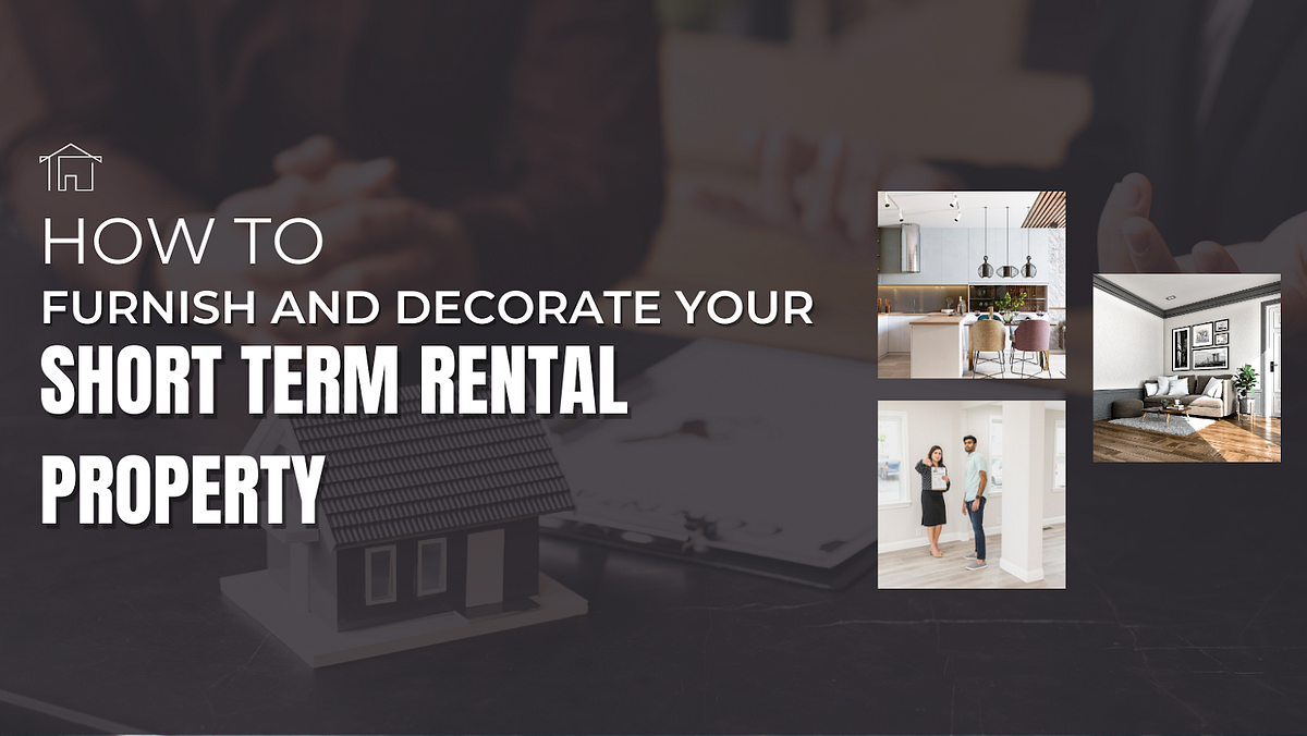 How to Furnish and Decorate Your Short-Term Rental Property | by Daniel ...