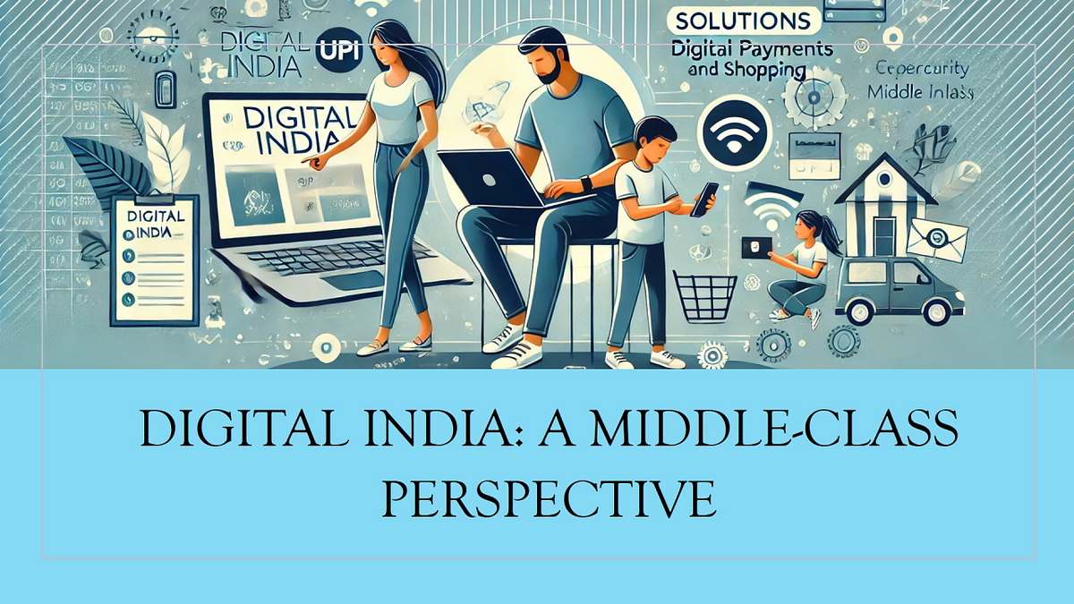 Impact of Digital India on the Middle Class: Opportunities, Challenges ...