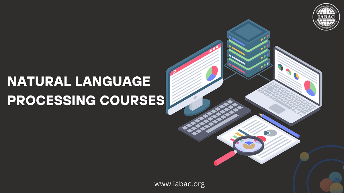 Benefits of Taking Natural Language Processing Courses | by IABAC | Medium