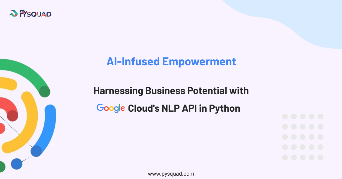 AI-Infused Empowerment: Harnessing Business Potential with Google Cloud’s NLP API in Python | by ...
