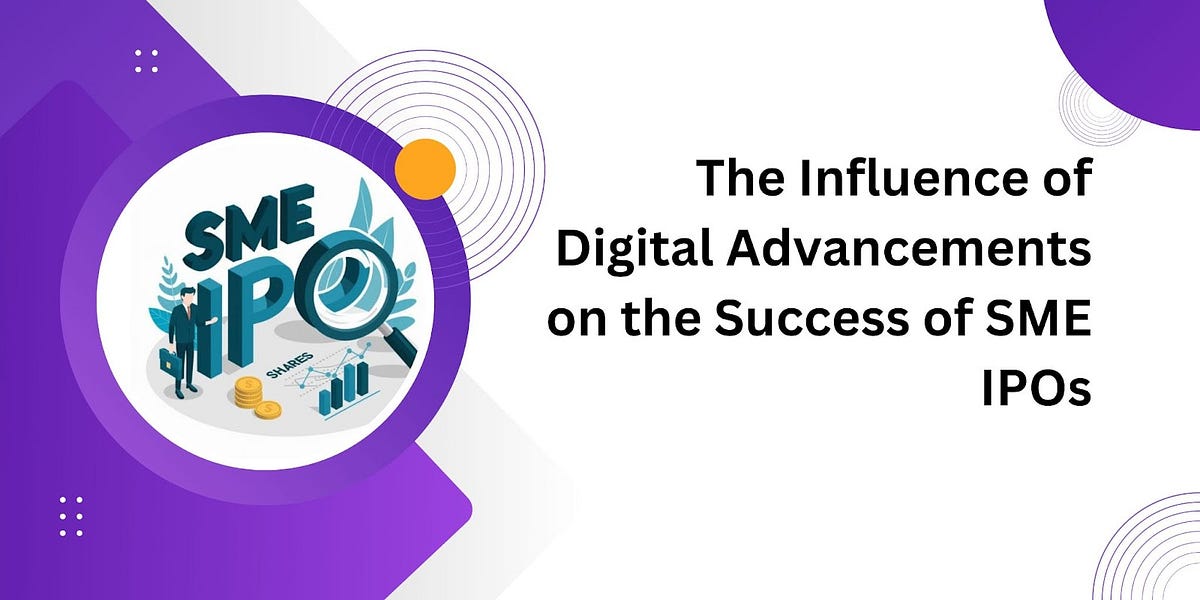 The Influence of Digital Advancements on the Success of SME IPOs | by ...