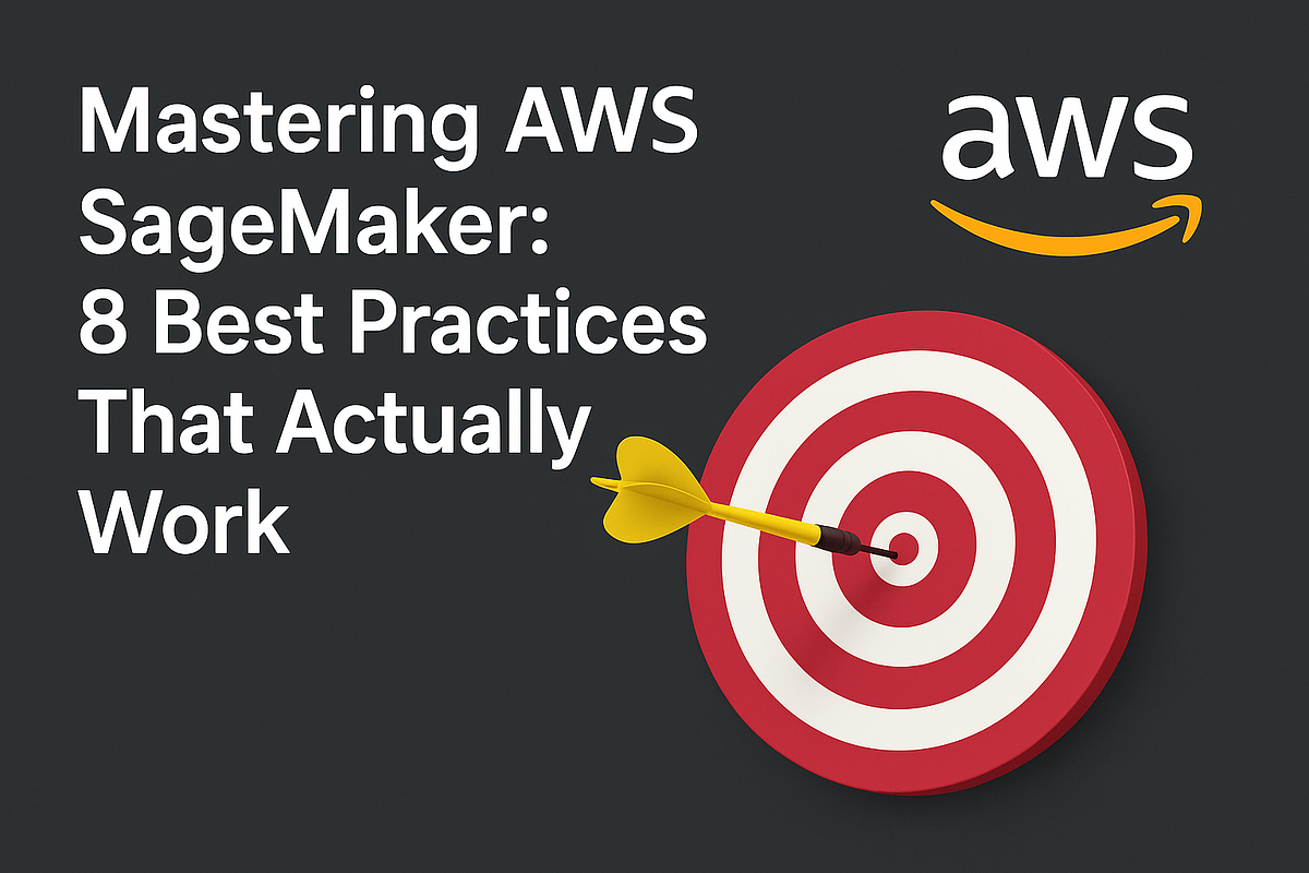 Mastering AWS SageMaker: 8 Best Practices That Actually Work | by Jaume Boguñá | Data Science ...