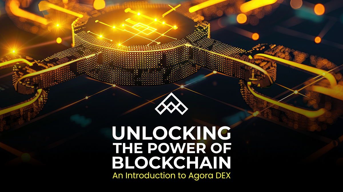 Unlocking the Power of Blockchain: An Introduction to Agora DEX | by Agora X | Medium