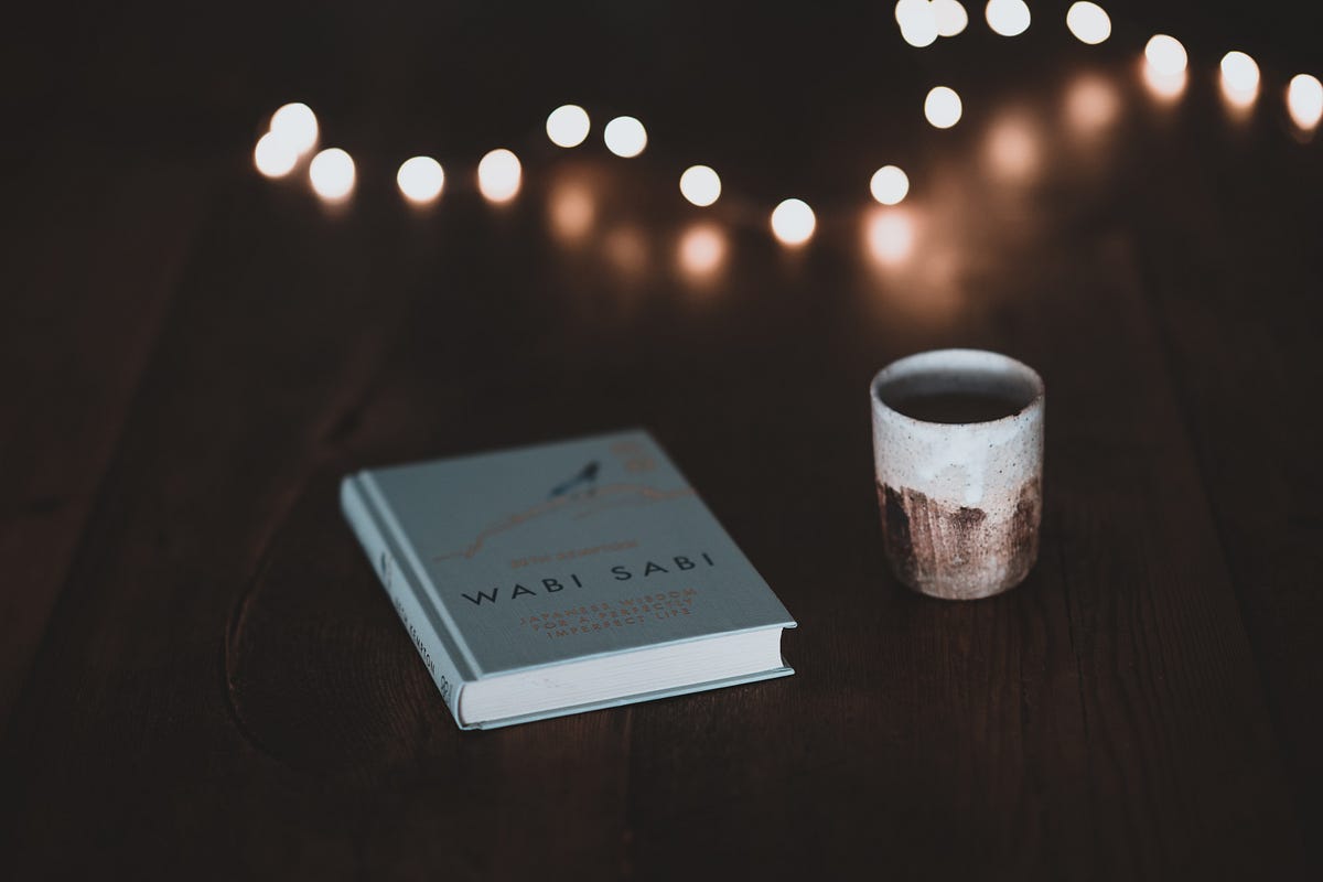 Embracing the imperfect, and incomplete aspects of life — Wabi-Sabi ...
