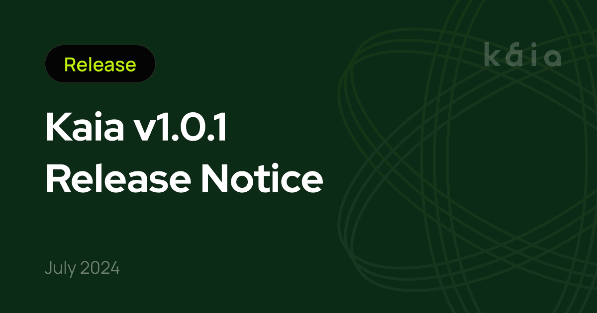 Kaia v1.0.1 Release Notice. We are pleased to announce that Kaia… | by Tech at Klaytn | Klaytn ...