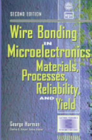Wire Bonding in Microelectronics: Materials, Processes, Reliability ...