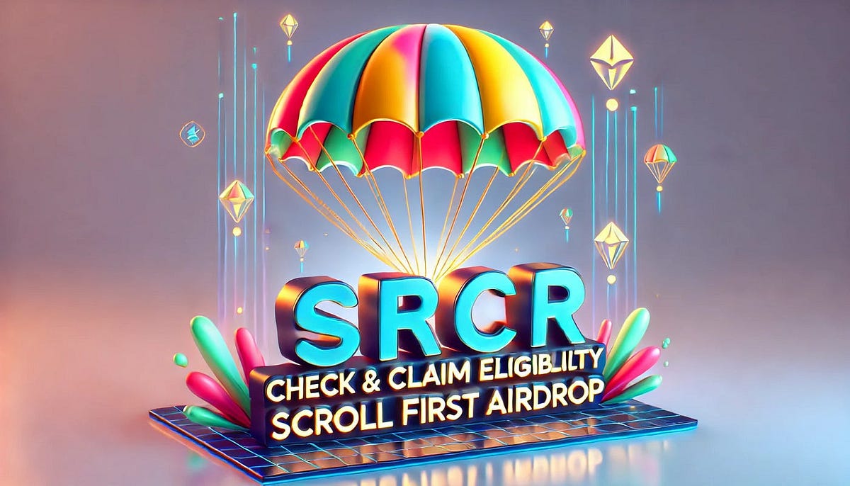 Scroll Claim Airdrop Guide: How to Participate & Earn Free Tokens | by Web3 Crypt | Oct, 2024 ...