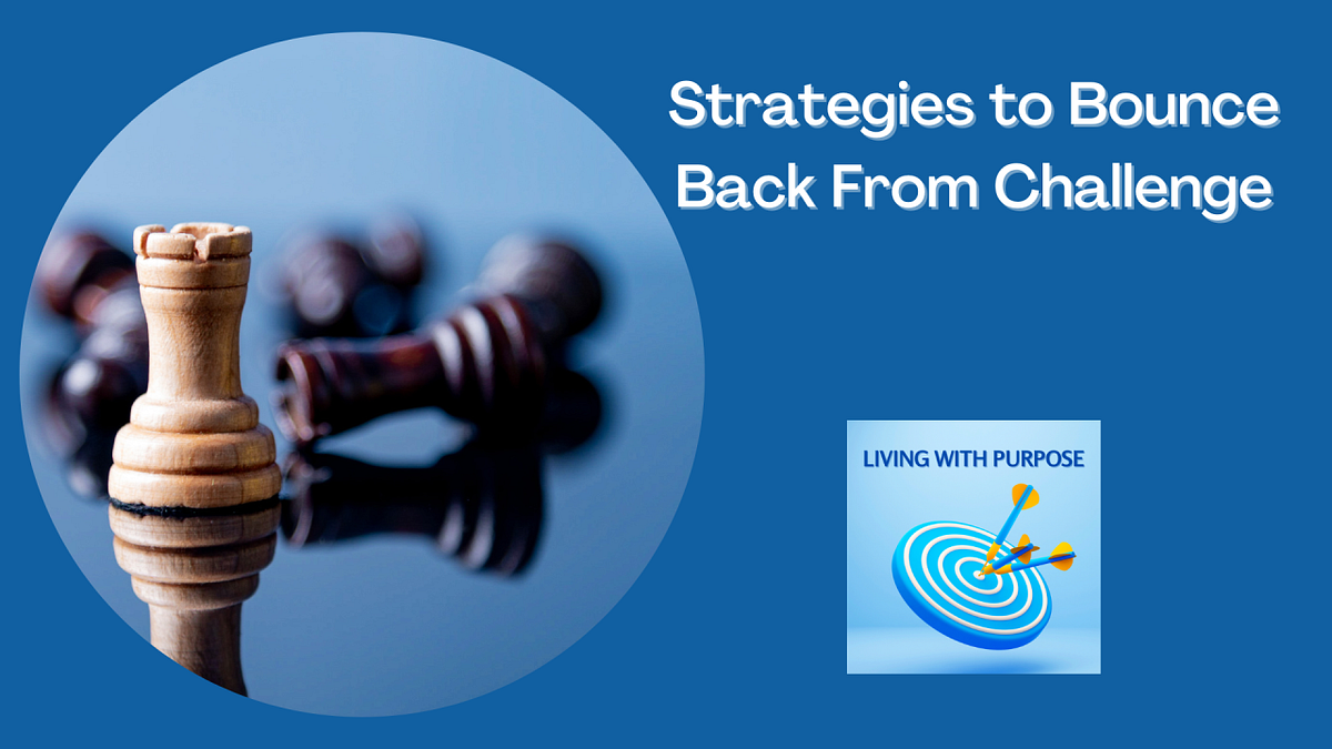 Strategies to Overcome Challenge. Build Resilience and be Stronger in ...