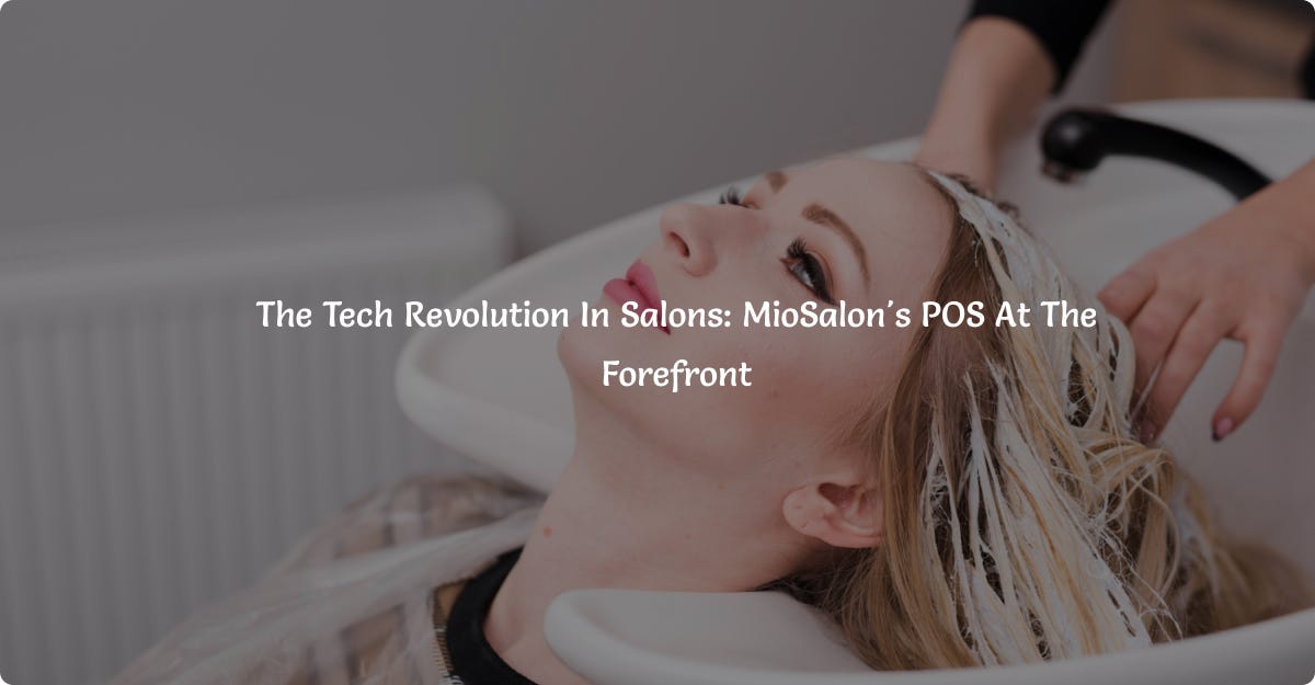 The Tech Revolution in Salons: MioSalon’s POS at the Forefront | by ...