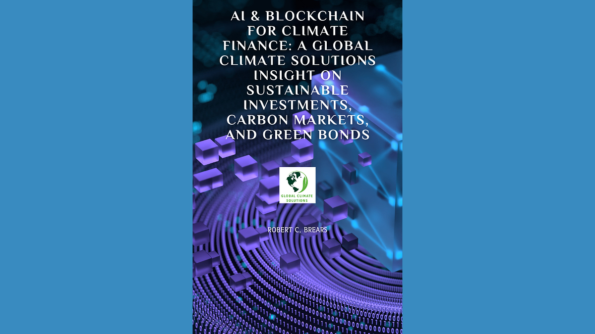 AI & Blockchain for Climate Finance: A Global Climate Solutions Insight ...