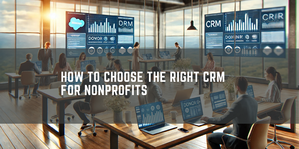 How to Choose the Right CRM for Nonprofits | by Asase | Innovate ...