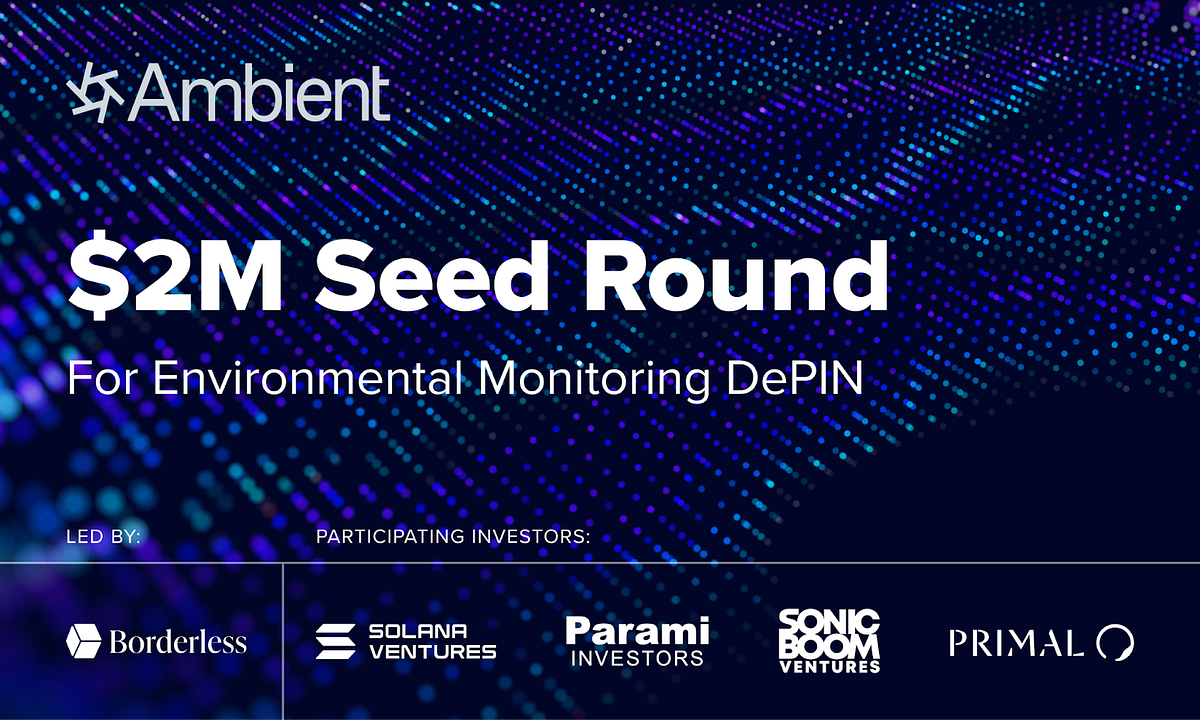 Ambient Secures $2 Million to Scale Up DePIN for Environmental ...