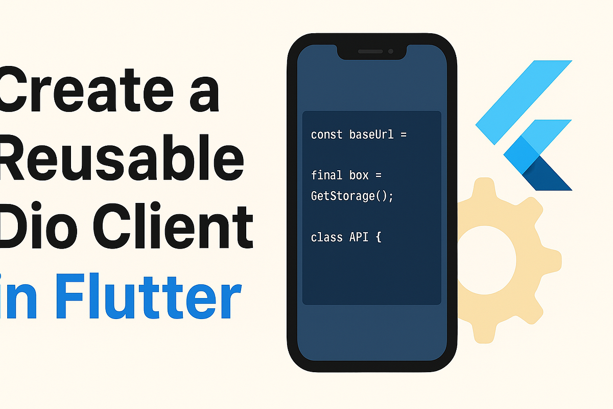 How to Create a Reusable Dio Client in Flutter and Use It Everywhere ...