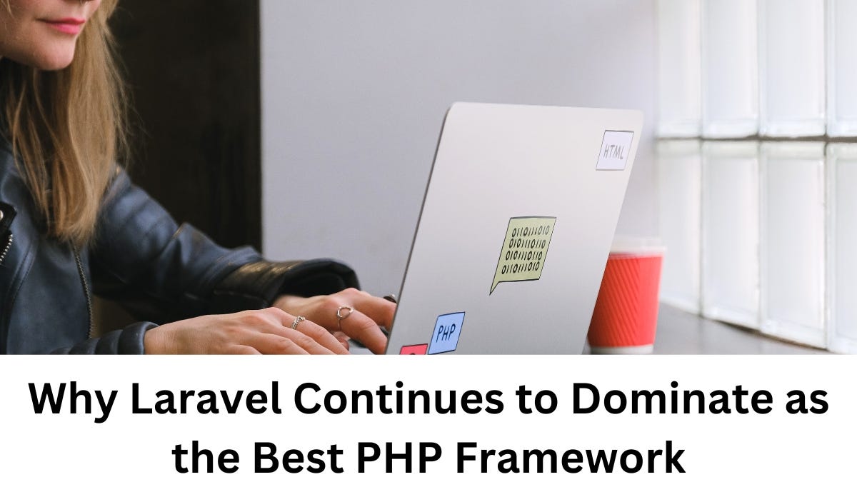 Why Laravel Continues to Dominate as the Best PHP Framework | by ...