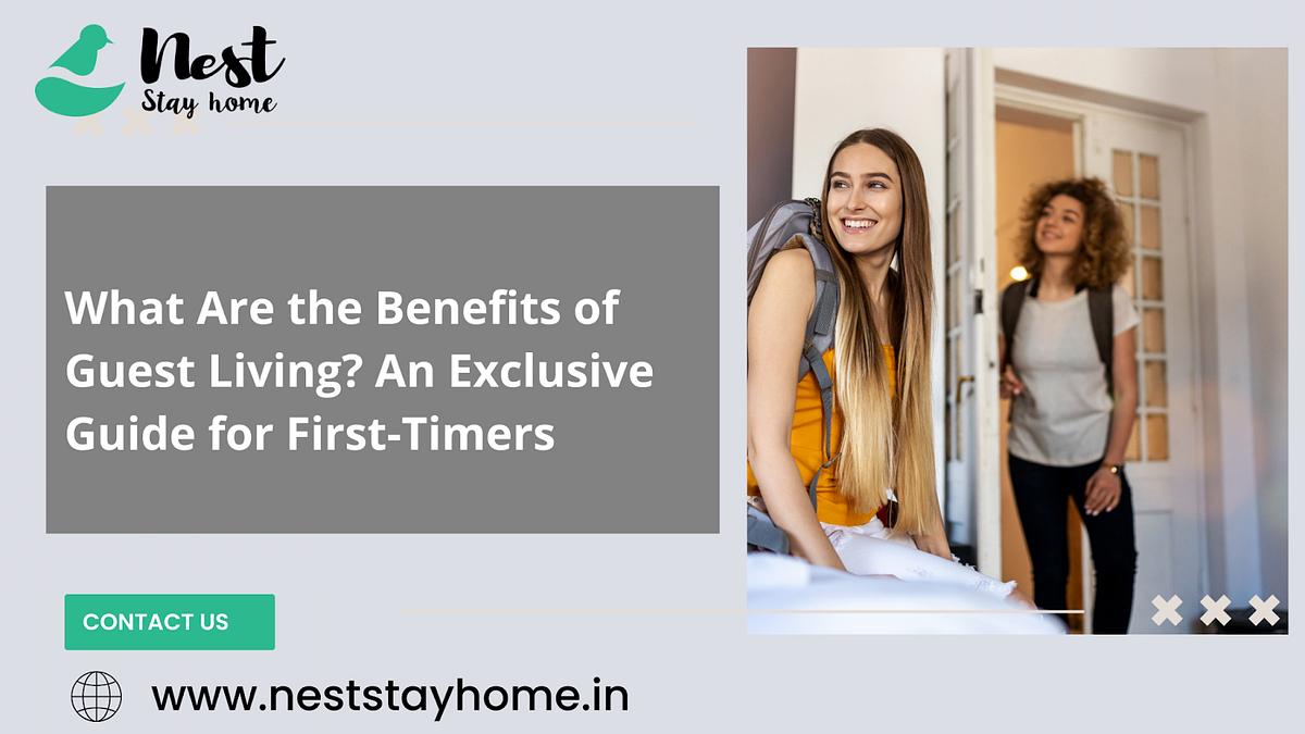 What Are the Benefits of Guest Living? An Exclusive Guide for First ...