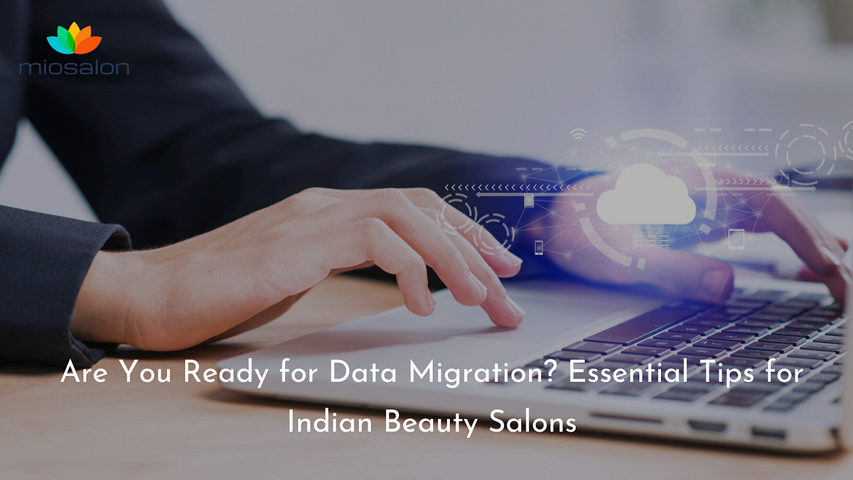 Are You Ready for Data Migration? Essential Tips for Indian Beauty ...