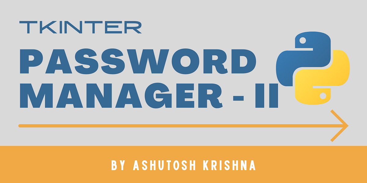 How to Build a Password Vault Screen Using Tkinter | by Ashutosh Krishna | Python in Plain English