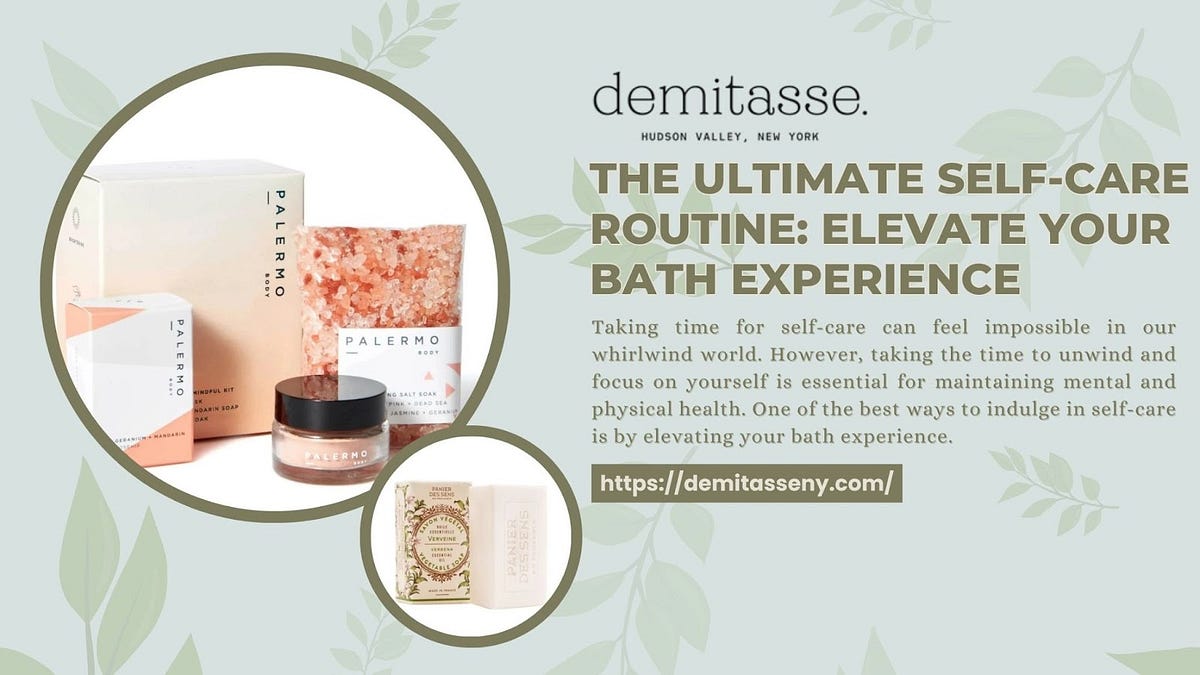 The Ultimate Self-Care Routine: Elevate Your Bath Experience | by ...