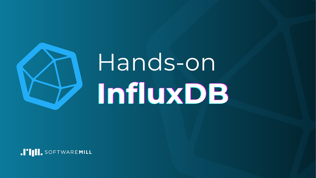 Hands-on InfluxDB | Jakub Cichy | SoftwareMill Tech Blog | SoftwareMill ...