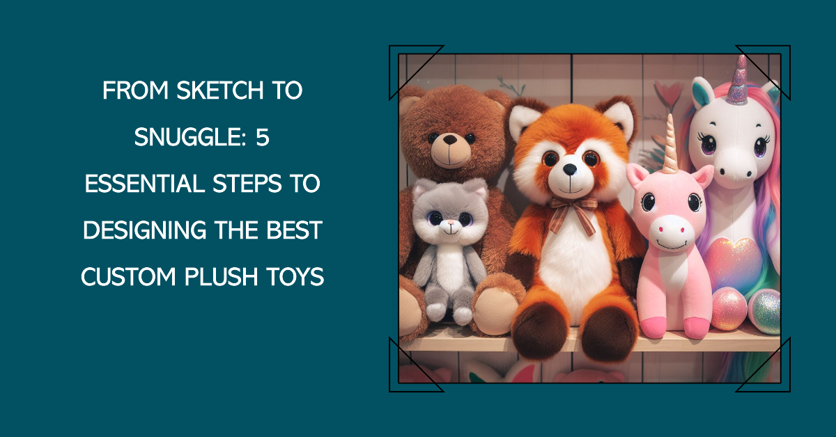 From Sketch to Snuggle: 5 Essential Steps to Designing the Best Custom ...