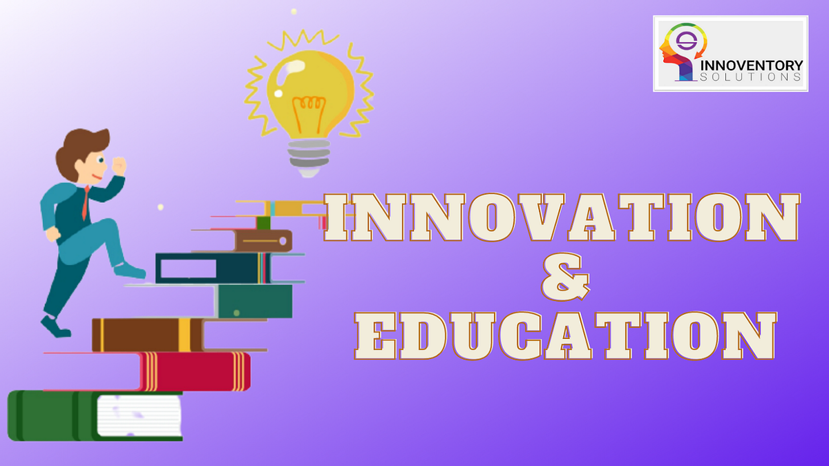 “Innovation as part of our Education system !!” | by Innoventory ...