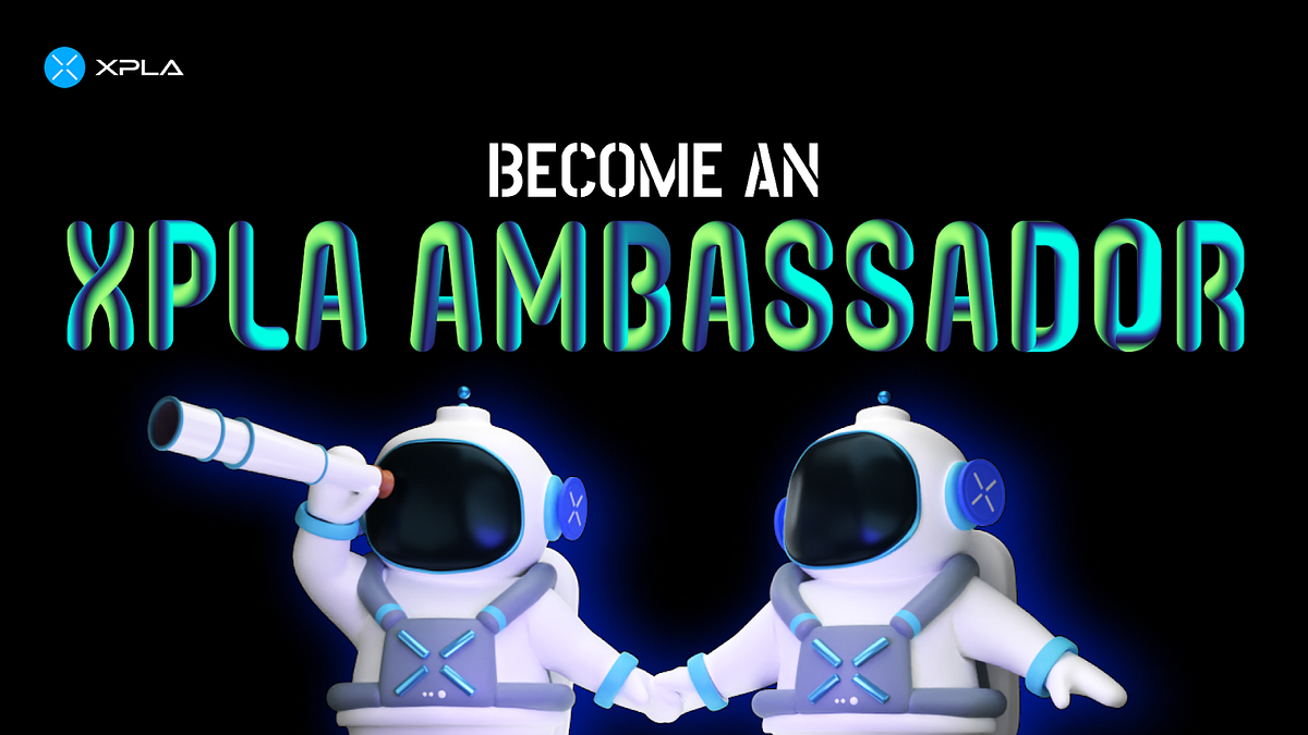 [ANN] 👨‍🚀XPLA AMBASSADOR PROGRAM 👩‍🚀— Shape the Heart of XPLA Community | by XPLA Official ...
