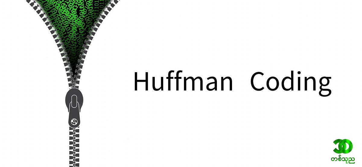 Huffman Coding. အသက် ၂၆ နှစ်အရွယ် MIT မှာ… | by တစ်သုည | Medium