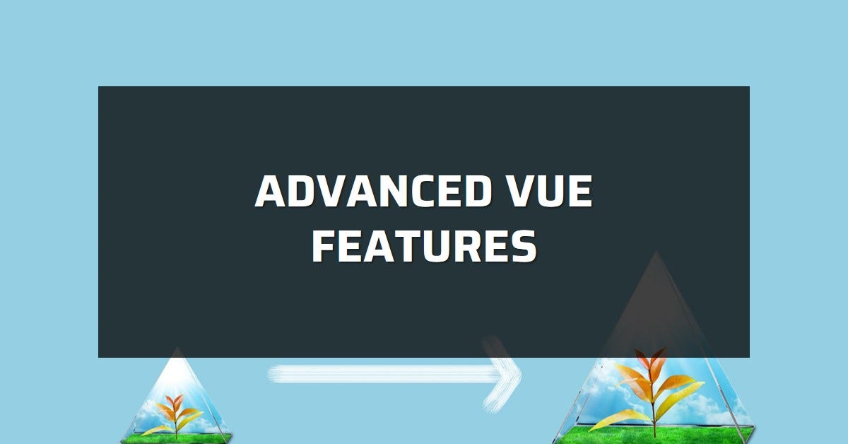 4 Advanced Features Commonly Used In VUE! | by Xiuer Old | JavaScript ...