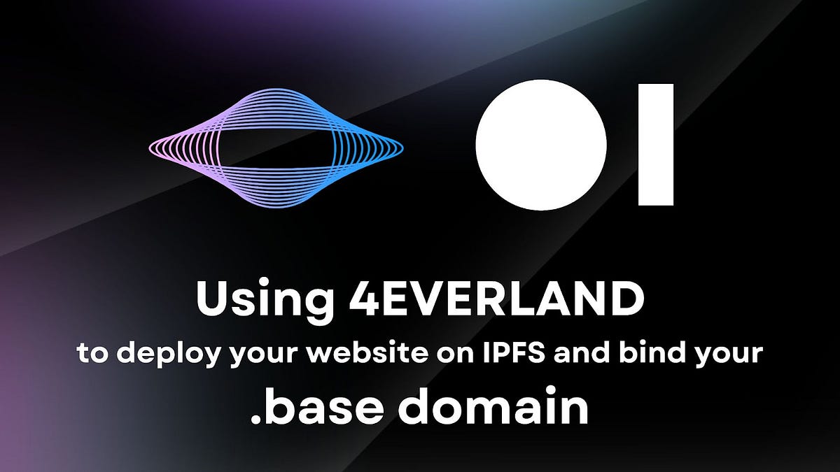 How to Use 4EVERLAND to Deploy Your Website on IPFS and Bind Your .base Domain | by 4EVERLAND ...
