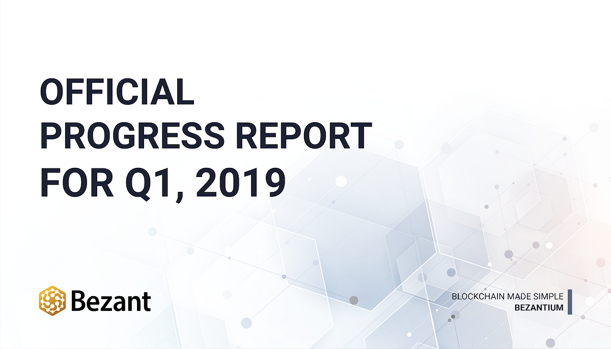 OFFICIAL BEZANT PROGRESS REPORT Q1 | by Bezant | Bezant | Medium