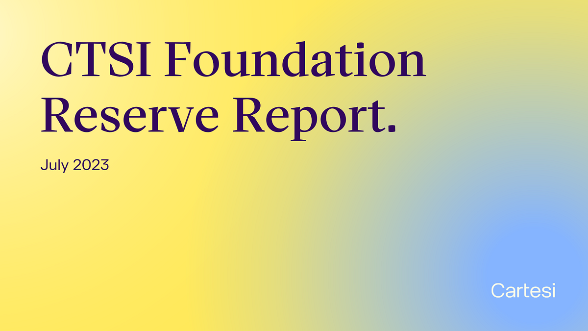 CTSI Foundation Reserve Transparency Report — July 2023 | by Cartesi ...