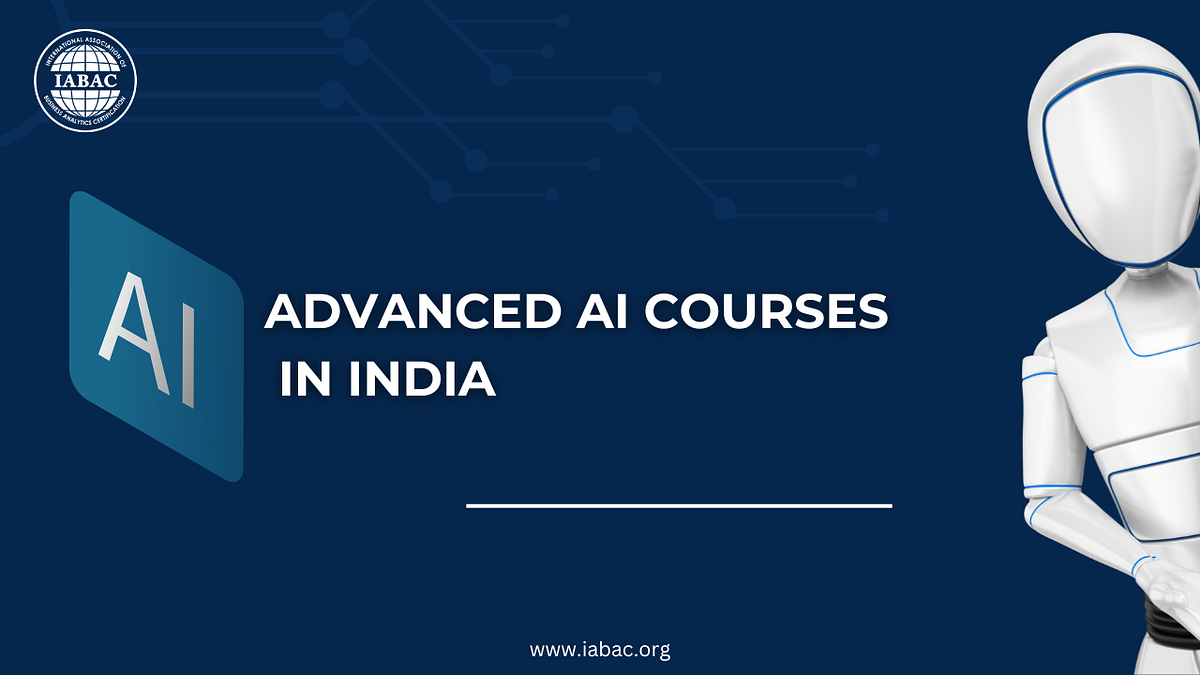 Advanced AI Courses in India | IABAC | by IABAC | Medium