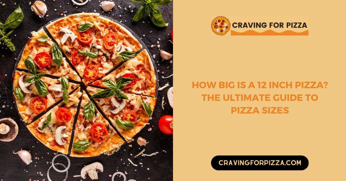 How Big is a 12 Inch Pizza: A Professional Guide to Pizza Sizes | by ...