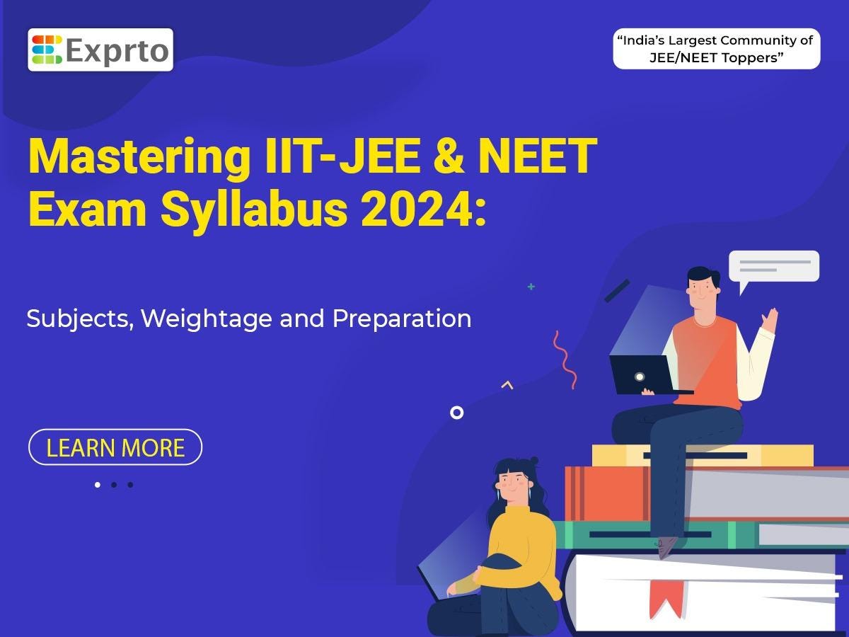 Mastering the IIT-JEE and NEET Exam Syllabus 2024: Subjects, Weightage, and Preparation | by ...