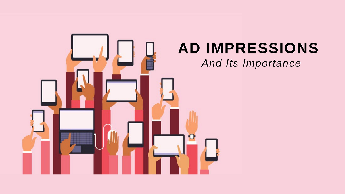 Understanding Ad Impressions And Its Importance | by Social Media ...
