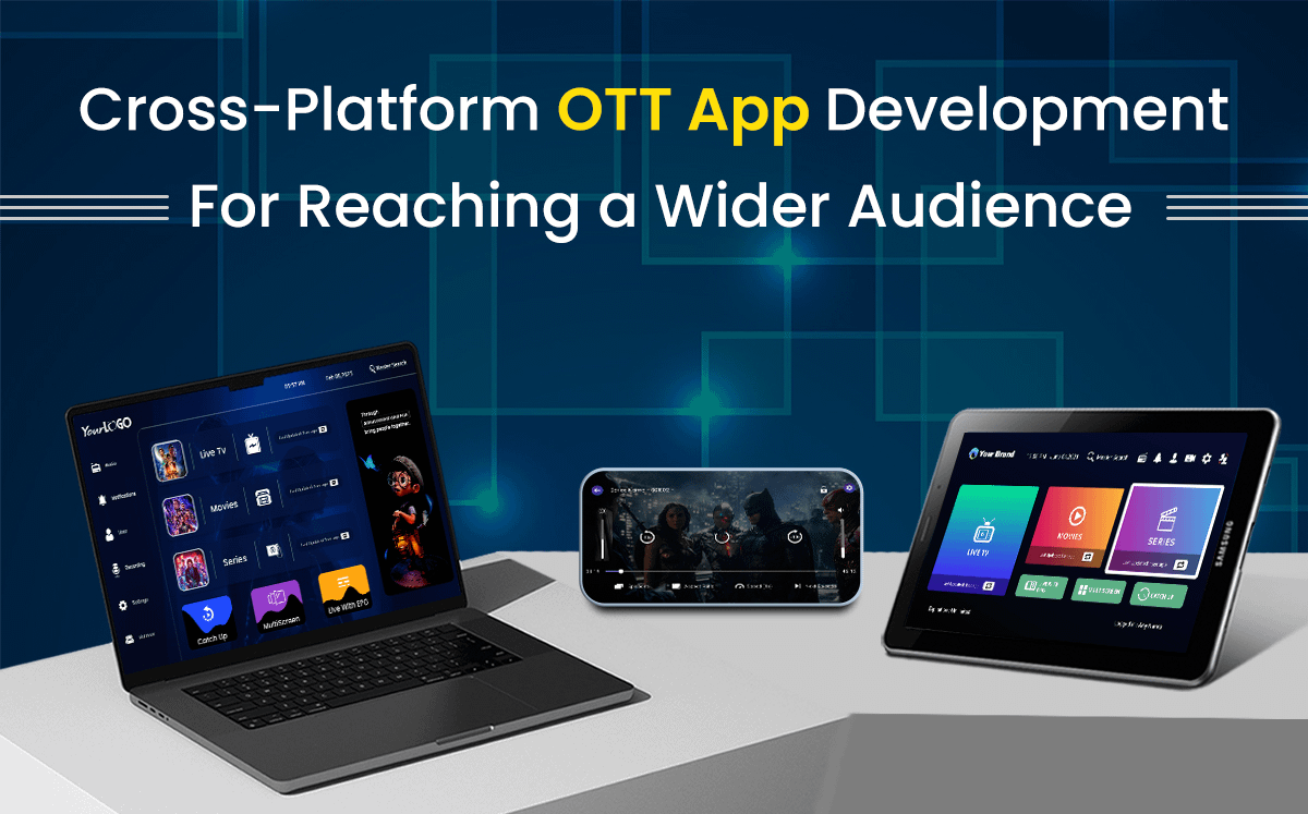 How a Multi-Platform OTT App can help you reach your Potential Audience ...