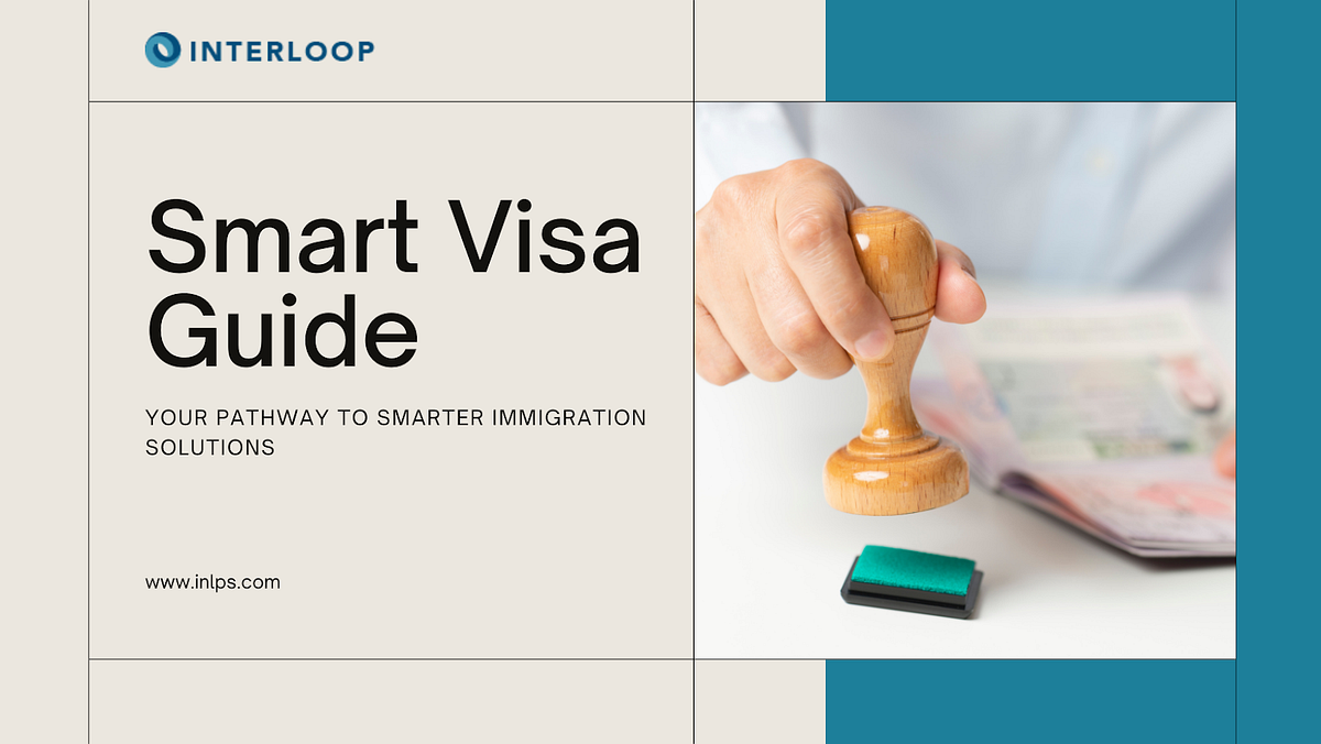 The Complete Smart Visa Guide: How Interloop Solutions Simplifies Your Path to Residency | by ...