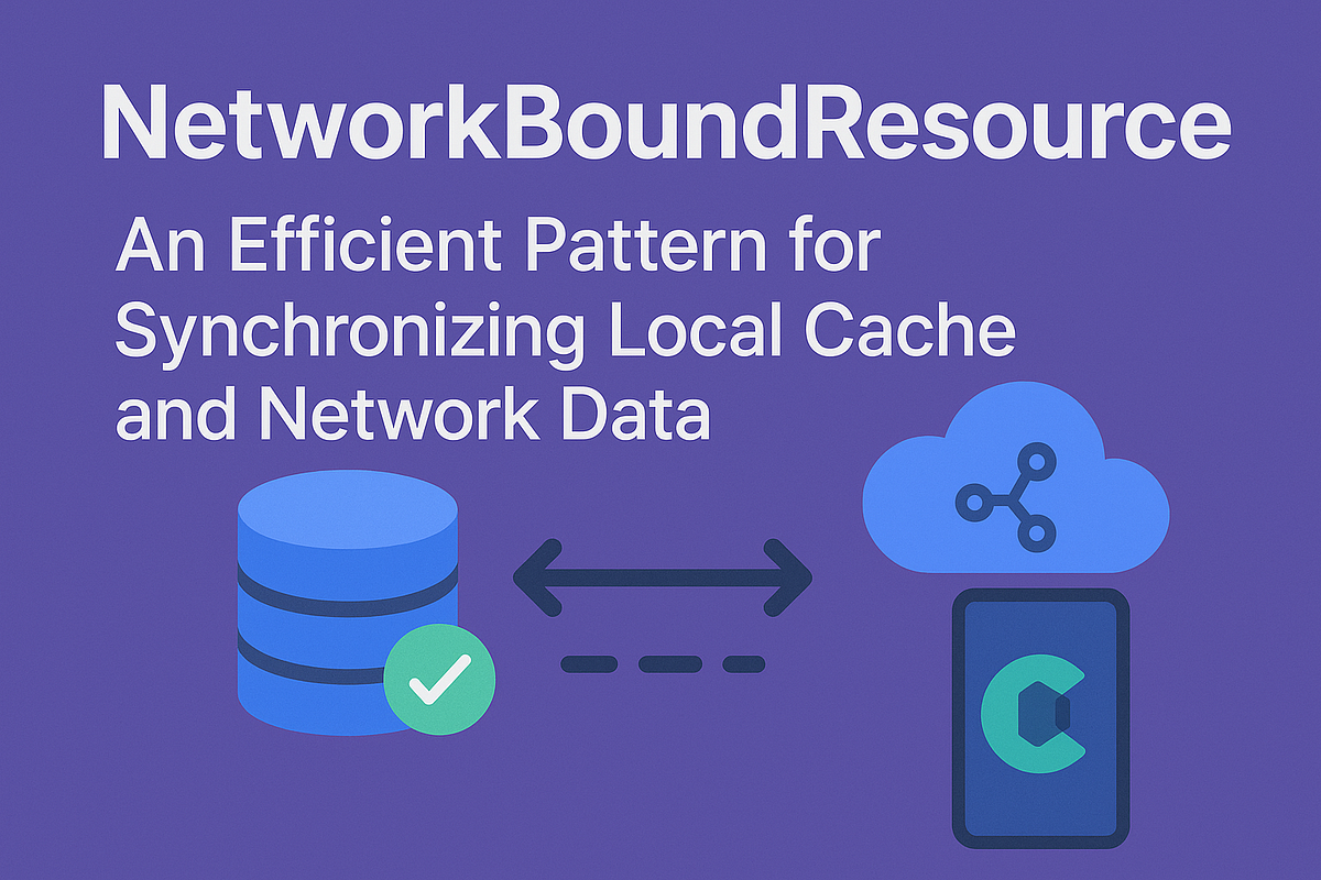 NetworkBoundResource: An Efficient Pattern for Synchronizing Local ...