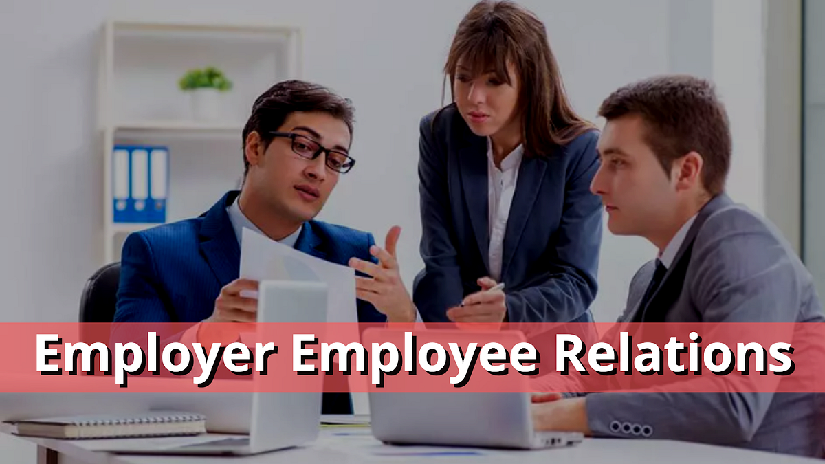Importance Of Employer Employee Relations In Any Business | by Employee ...