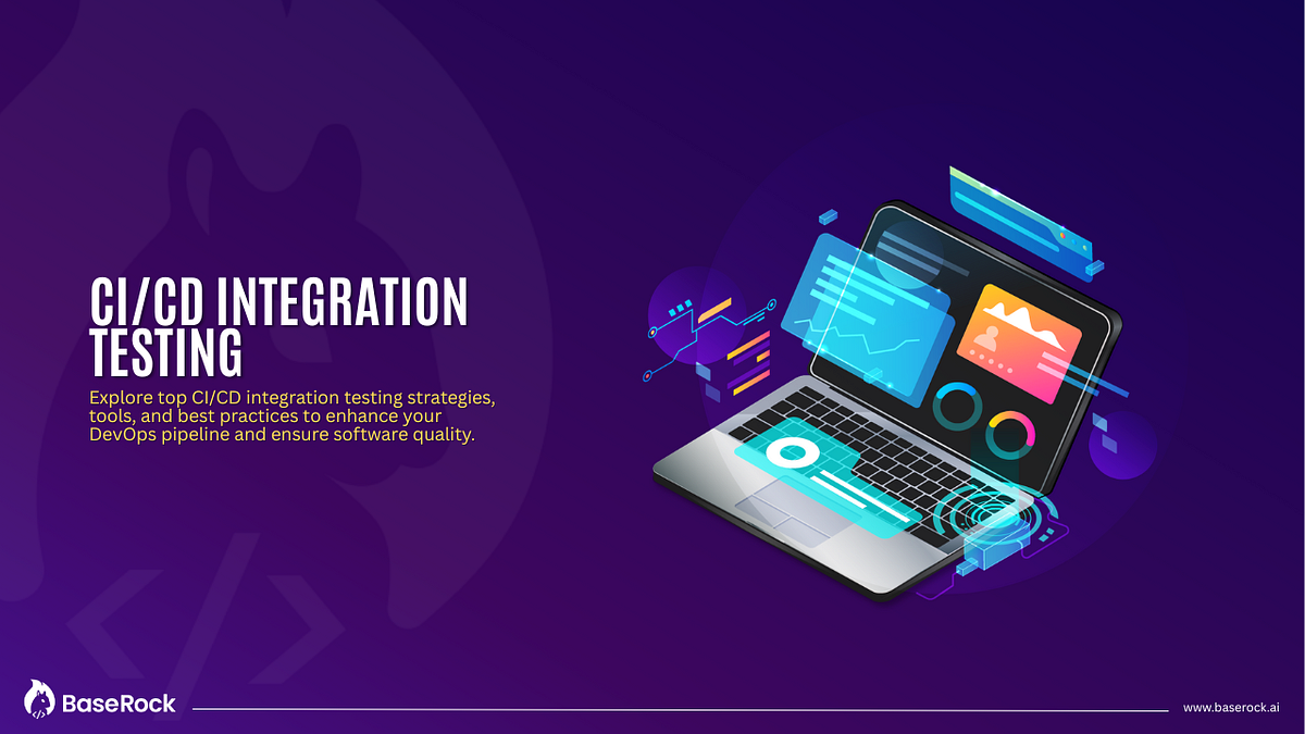 CI/CD Integration Testing: Best Practices & Tools | by BaseRock AI ...