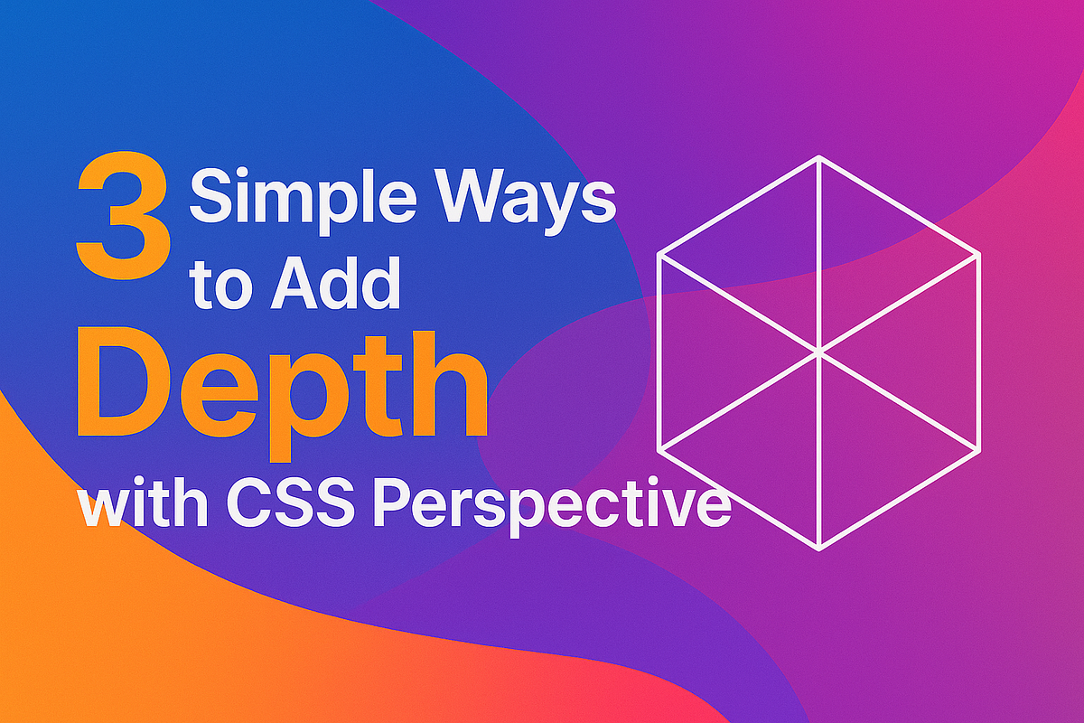 3 Simple Ways to Add Depth with CSS Perspective | by CodeByUmar | Aug, 2025 | JavaScript in ...