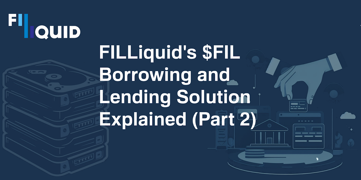 FILLiquid’s $FIL Borrowing and Lending Solution Explained (Part 2) | by FILLiquid | Medium