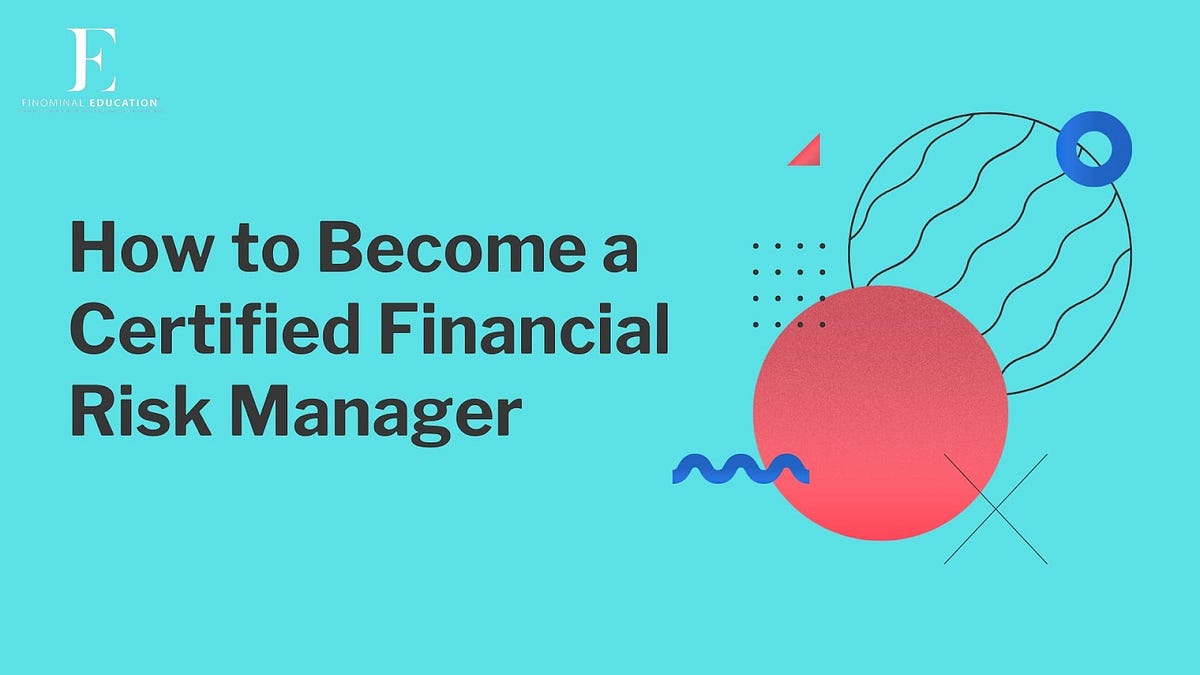 How to Become a Certified Financial Risk Manager | by Finominal ...
