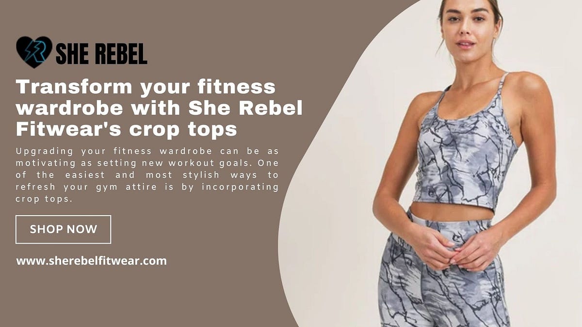 Transform your fitness wardrobe with She Rebel Fitwear’s crop tops | by ...